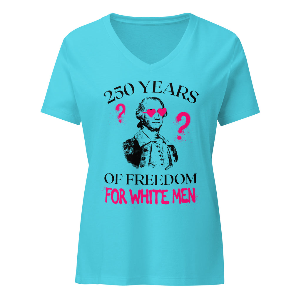 250 Years of Freedom For White Women’s V-Neck T-Shirt – Sister Resister